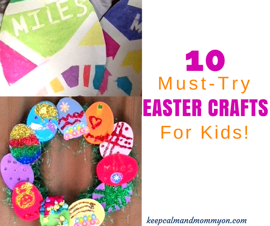 10 Must-Try Easter Crafts For Kids! - Keep Calm And Mommy On