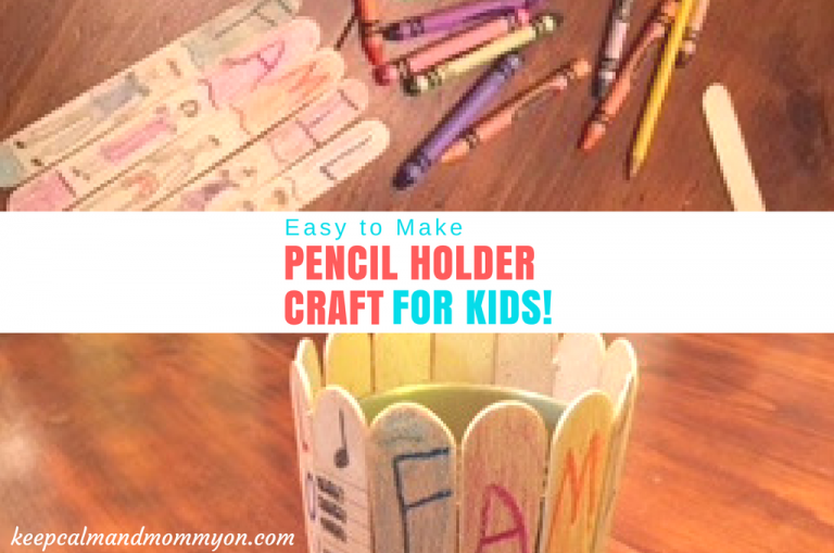 DIY Pencil Holder Craft For Kids! - Keep Calm And Mommy On