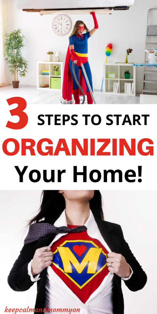 3 Steps To Start Organizing Your Home - Keep Calm And Mommy On