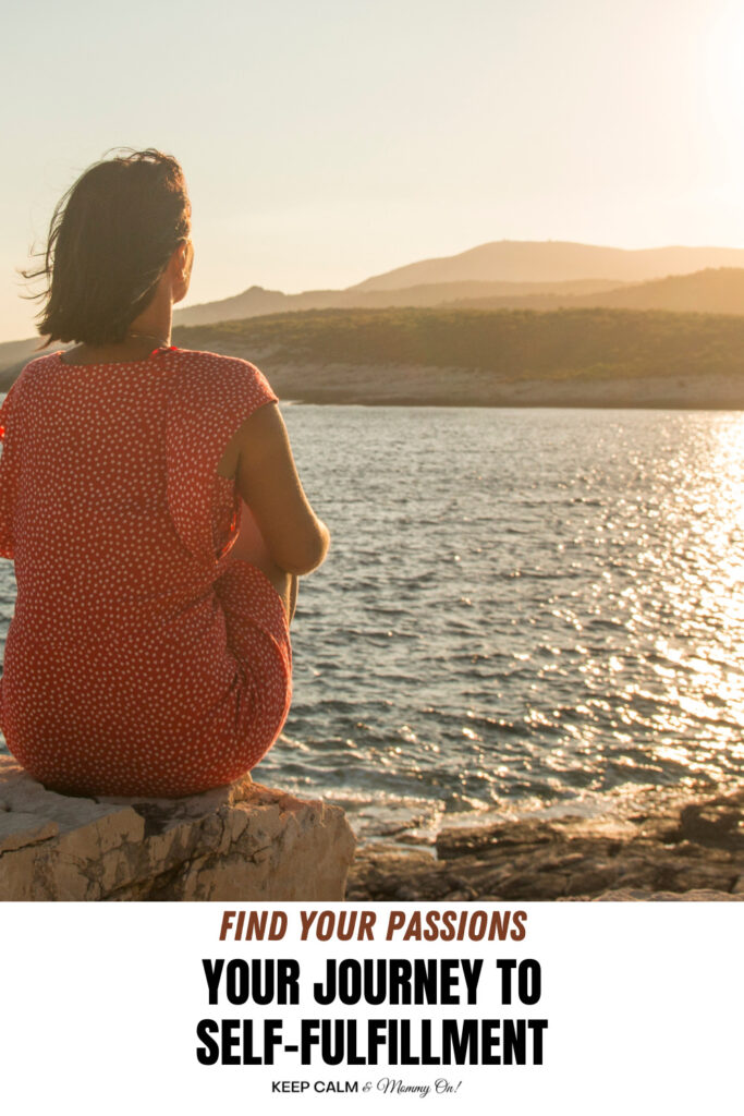 Find Your Passions - Your Journey to Self-fulfillment - Keep Calm And ...