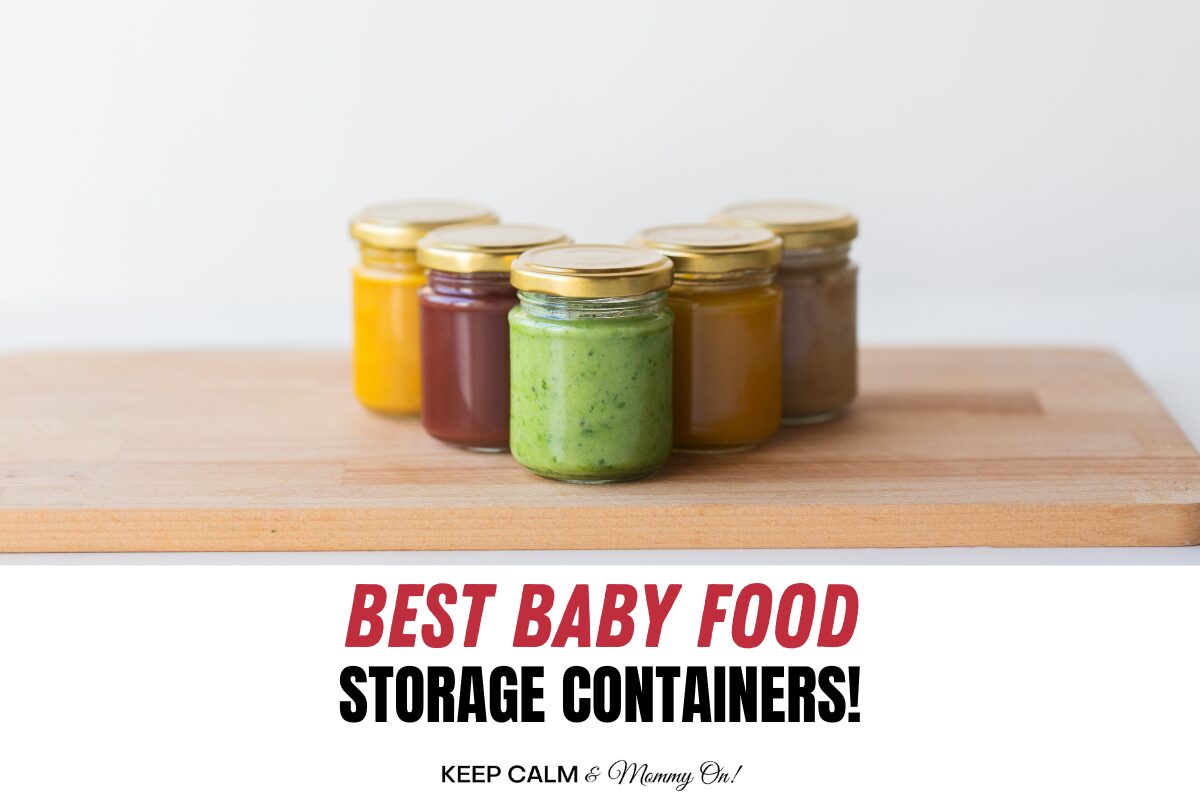 Best Baby Food Storage Containers - Keep Calm And Mommy On